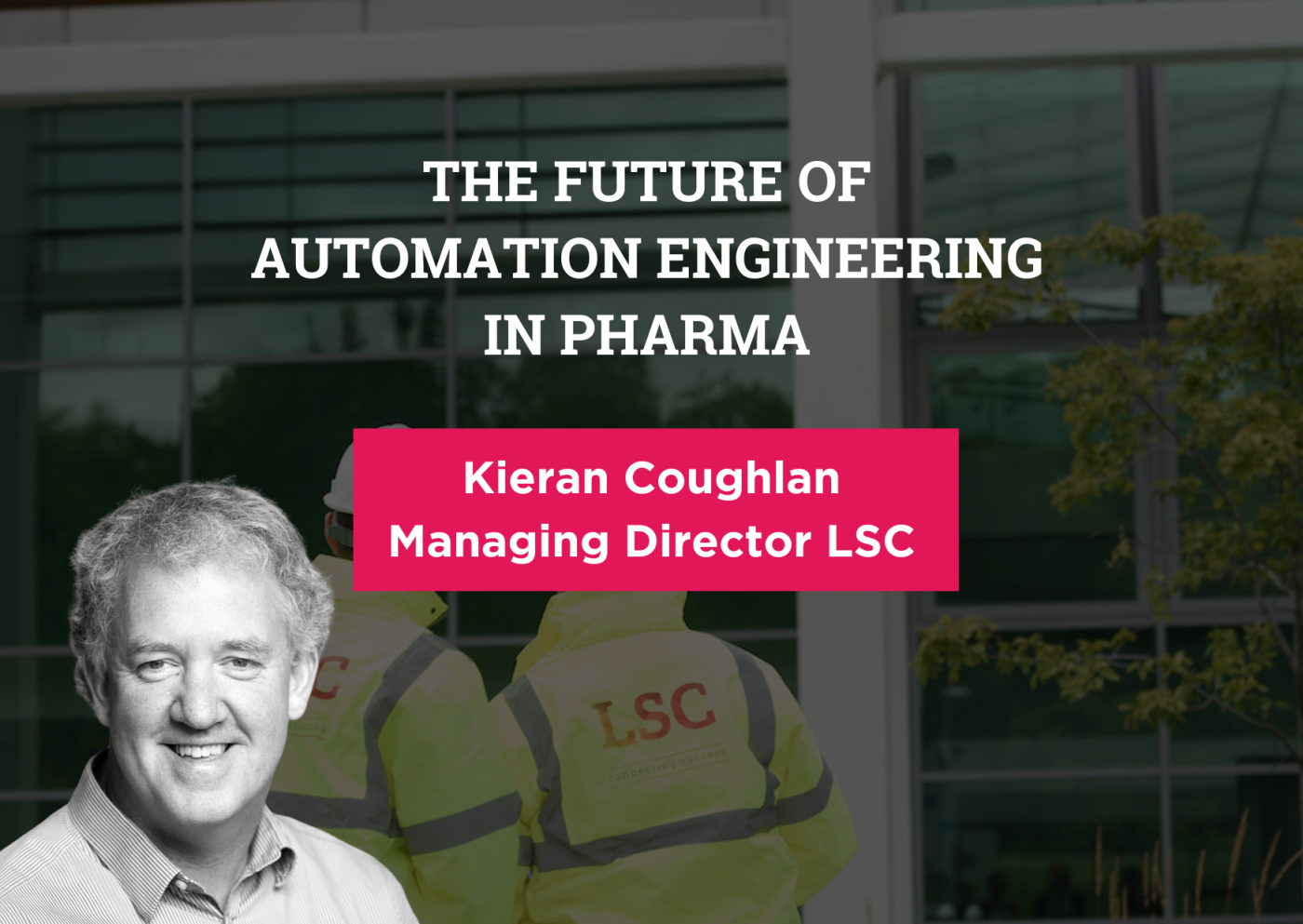 The Future of Automation Engineering in Pharma: Insights from Kieran ...